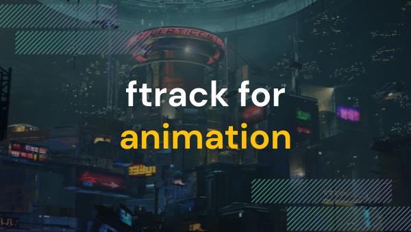 Creative project management for animation - ftrack